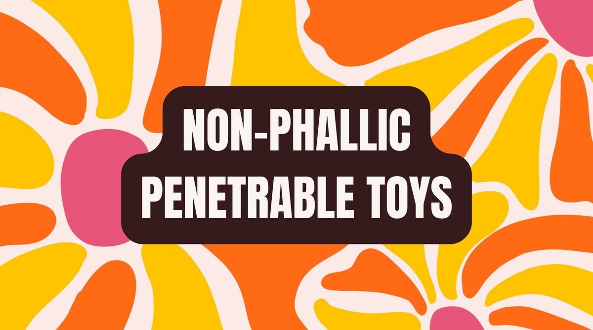 Looking for non-phallic penetrable toys? – The Sex Shed
